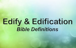 What Does Edify Or Edification Mean? A Christian Study