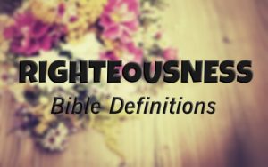 How Does the Bible Define Righteousness?