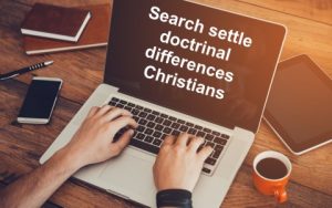 How Should Christians Settle Doctrinal Differences?